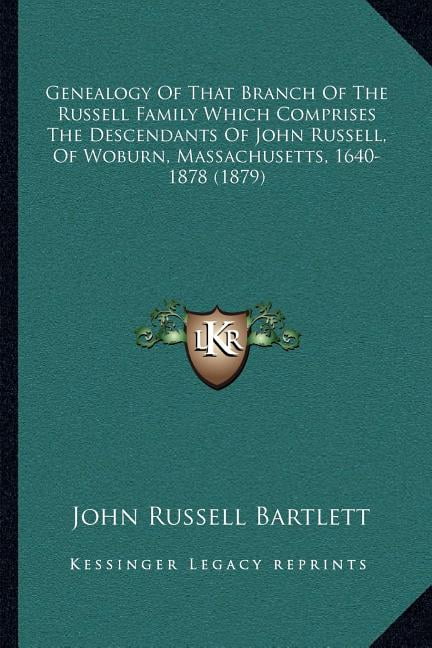 Genealogy of That Branch of the Russell Family Which Comprises the ...