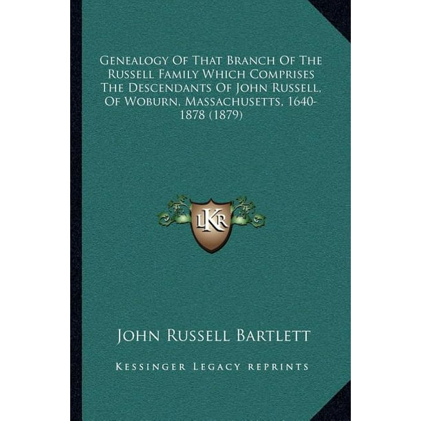 Genealogy of That Branch of the Russell Family Which Comprises the ...