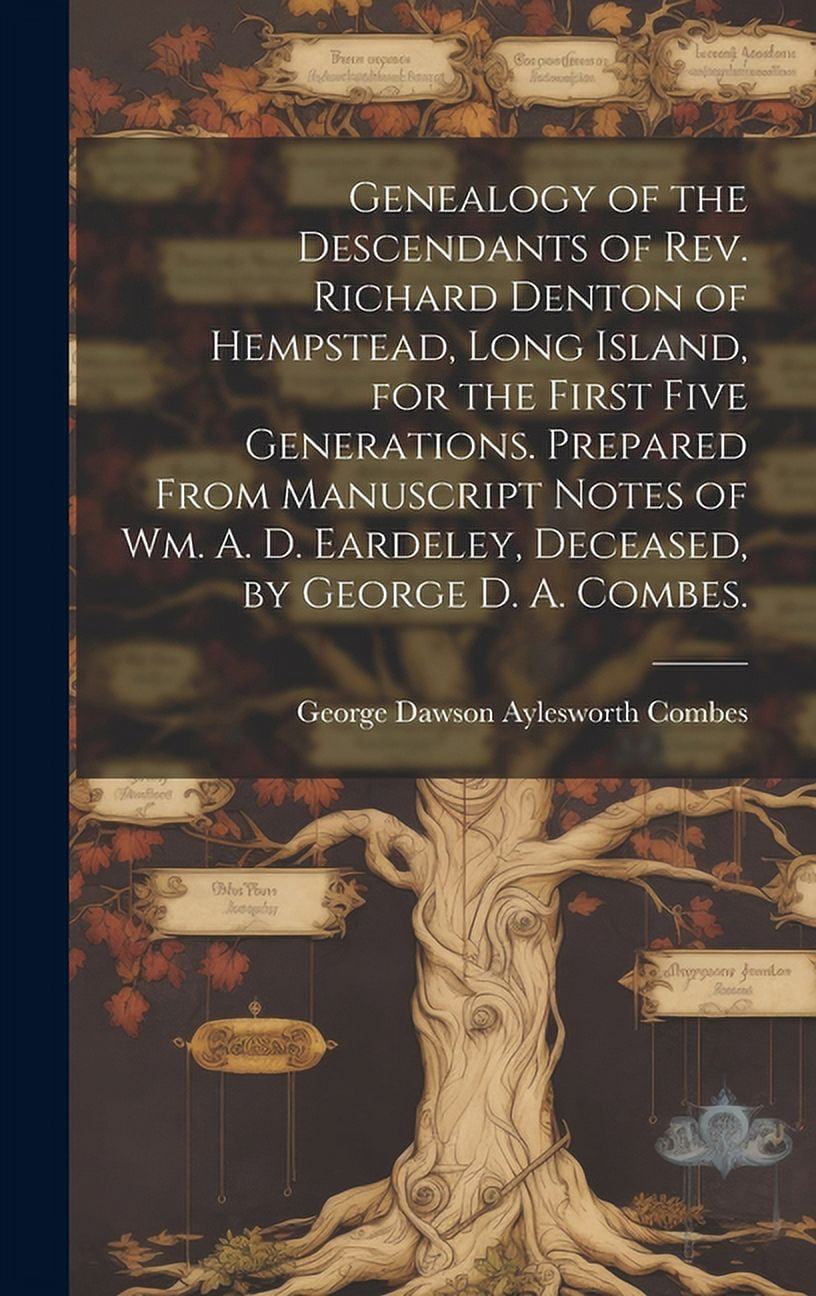 Genealogy of the Descendants of Rev. Richard Denton of Hempstead, Long ...