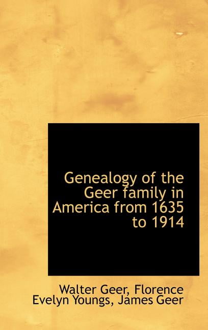 Genealogy of the Geer family in America from 1635 to 1914 (Hardcover ...