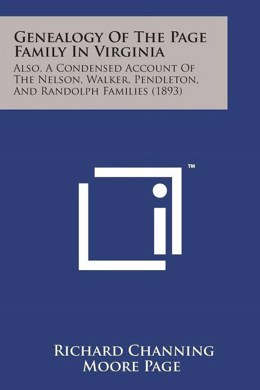 Genealogy of the Page Family in Virginia: Also, a Condensed Account of ...