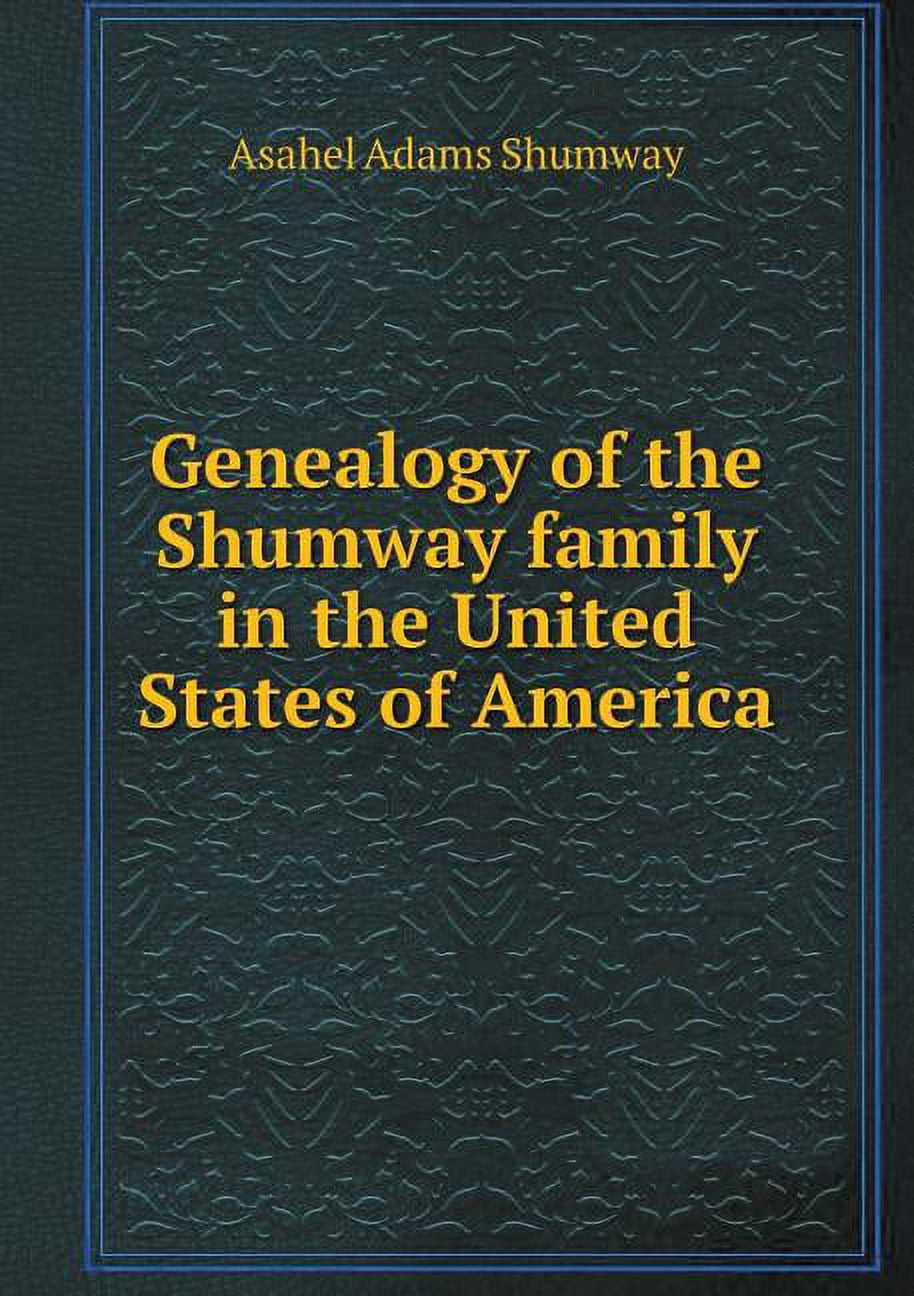 Genealogy of the Shumway family in the United States of America ...