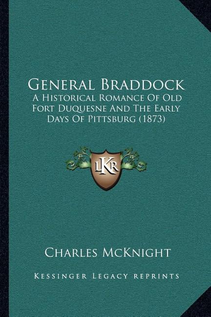 General Braddock : A Historical Romance Of Old Fort Duquesne And The ...