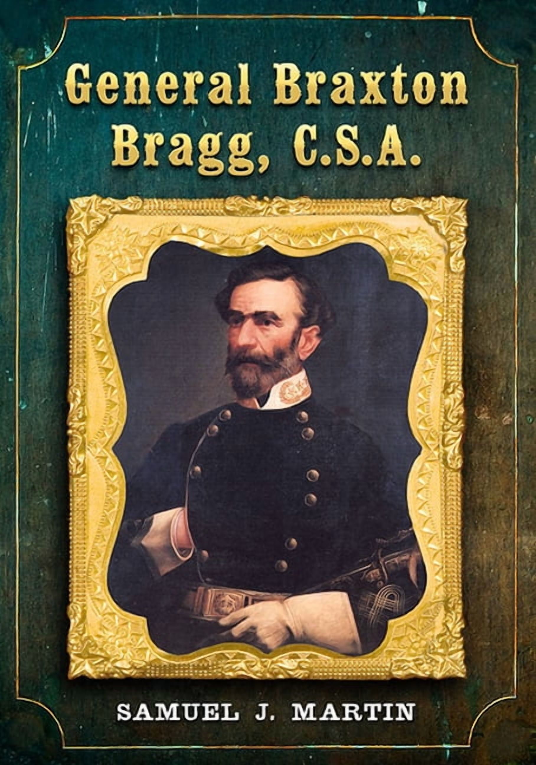General Braxton Bragg, C.S.A., (Paperback) - Walmart Business Supplies