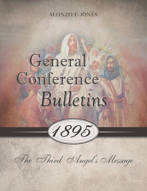 General Conference Bulletins 1895: The Third Angel's Message ...