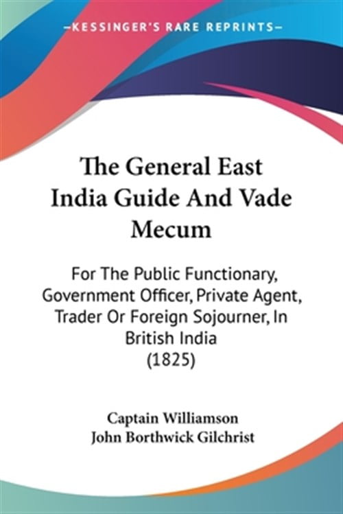 General East India Guide and Vade Mecum : For the Public Functionary ...