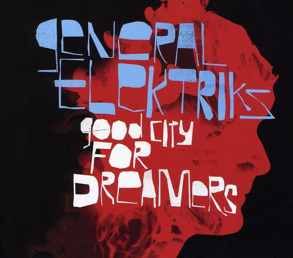 General Elektriks - General Elektri : Good City for Dreamers - CD ...