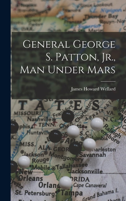 General George S. Patton, Jr., Man Under Mars, (Hardcover) - Walmart.com