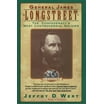 General James Longstreet : The Confederacy's Most Controversial Soldier ...