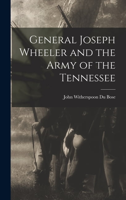 General Joseph Wheeler and the Army of the Tennessee - Walmart.com