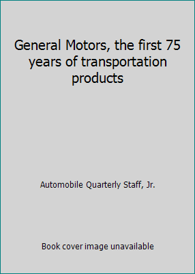 Pre-Owned General Motors, the First 75 Years of Transportation Products ...