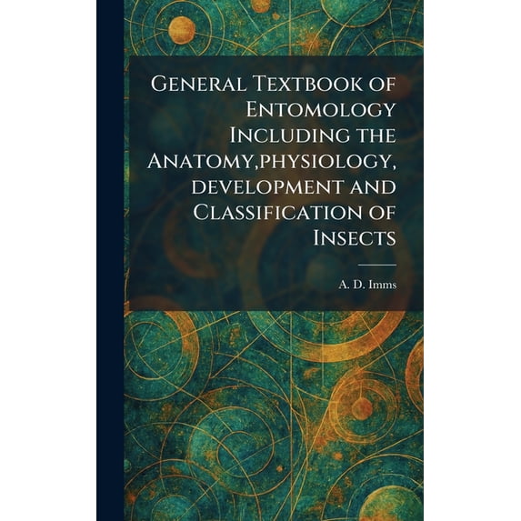 General Textbook of Entomology Including the Anatomy, physiology ...