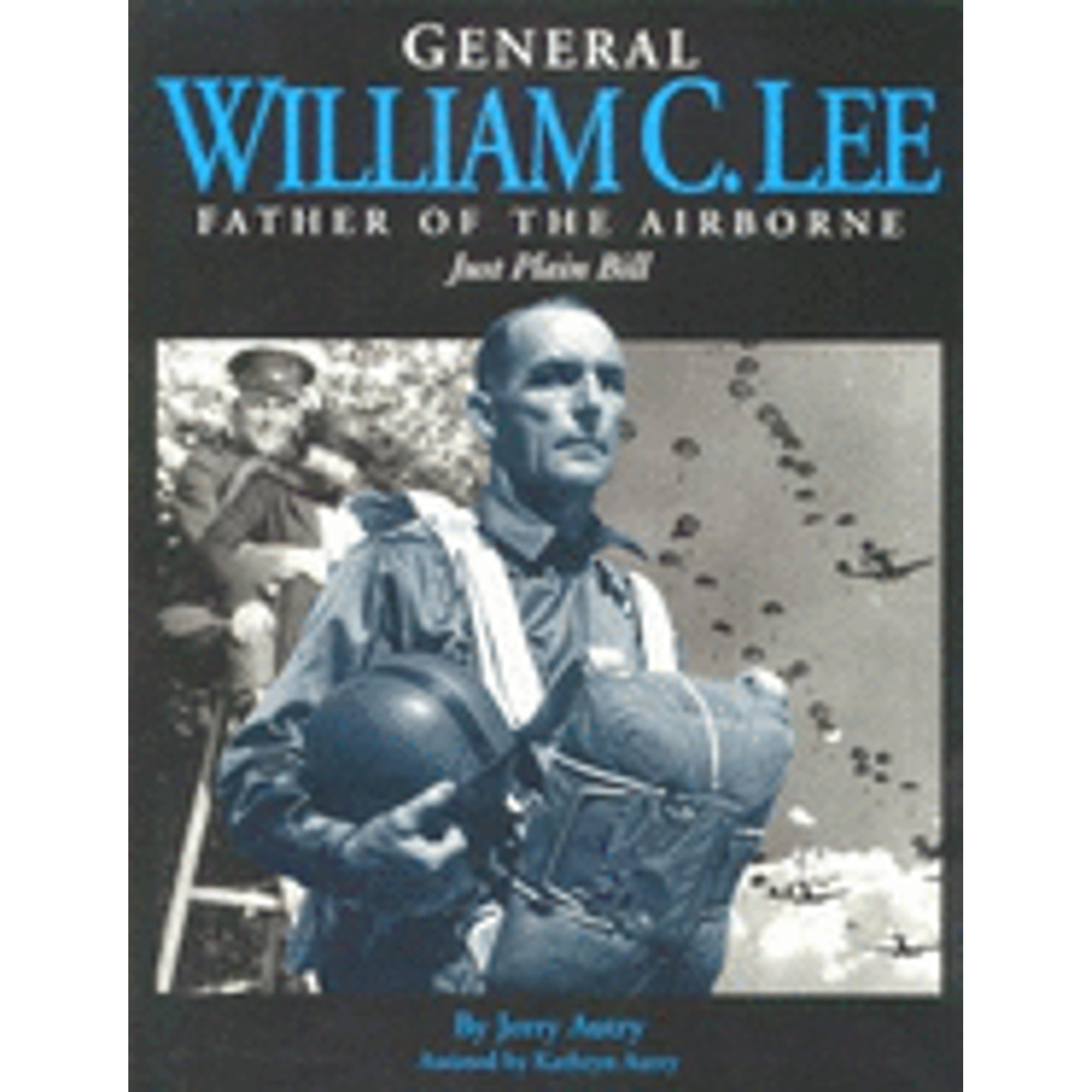 Pre-Owned General William C. Lee: Father of the Airborne : Just Plain Bill Paperback - Walmart.com