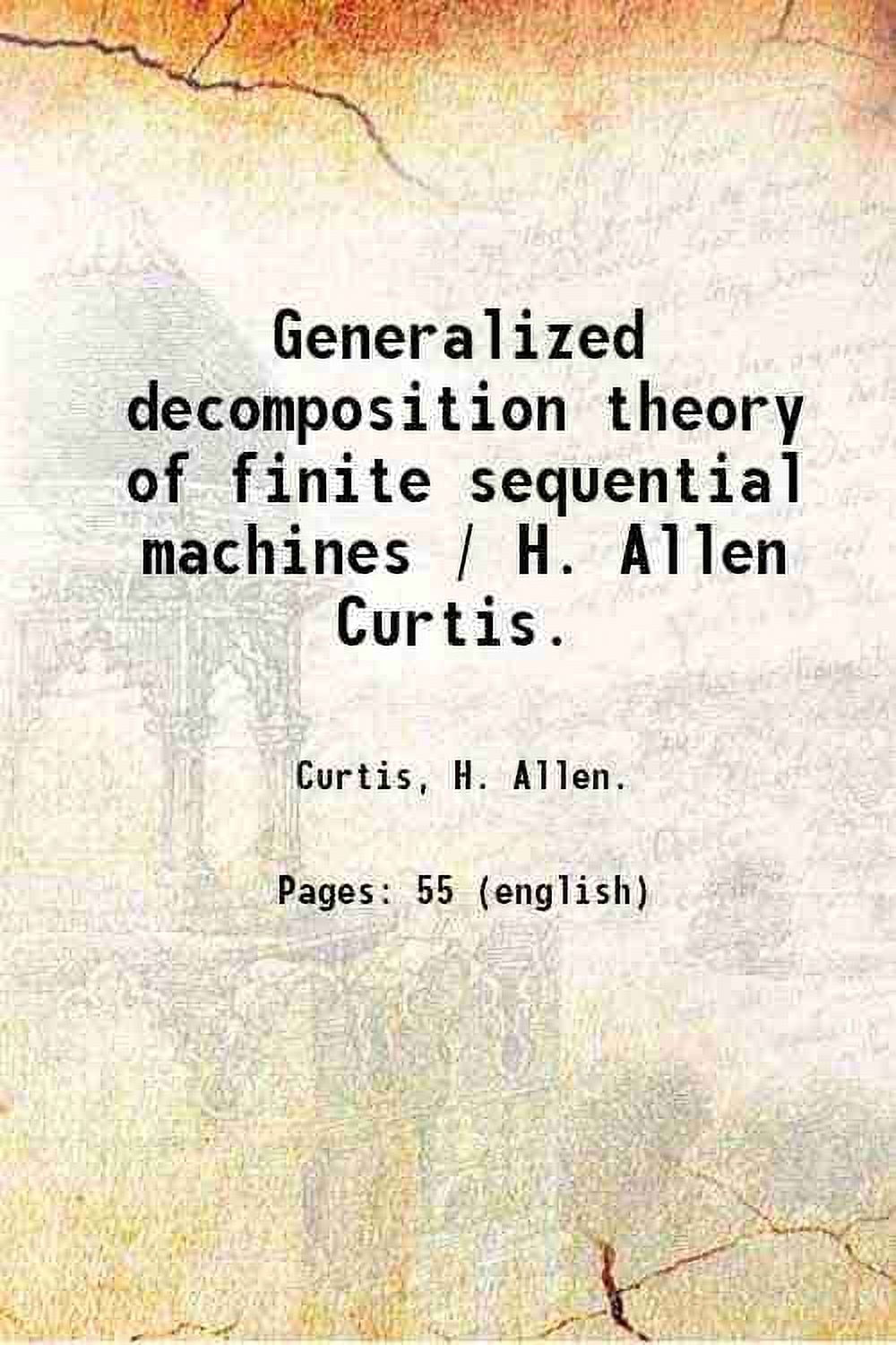 Generalized Decomposition Theory Of Finite Sequential Machines H Allen Curtis 1967