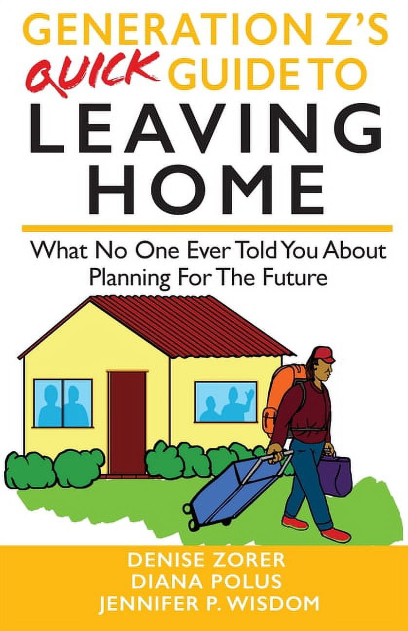 Generation Z's Quick Guide to Leaving Home: What No One Ever Told You ...