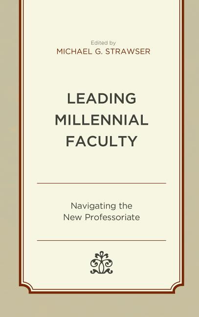 Generational Differences in Higher Educa Leading Millennial Faculty ...