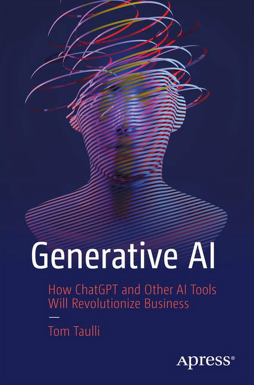 Generative AI: How ChatGPT and Other AI Tools Will Revolutionize Business, (Paperback) - Walmart.com