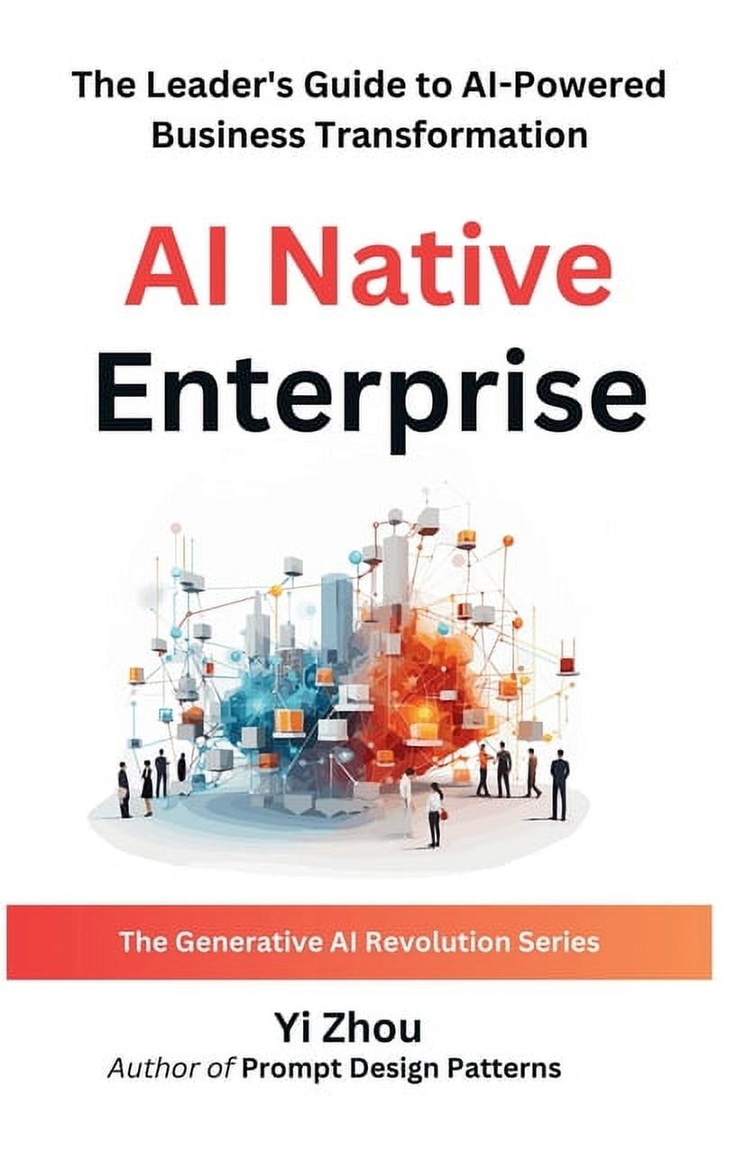 Generative AI Revolution AI Native Enterprise: The Leader's Guide to AI ...