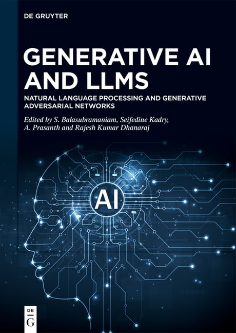 Generative AI and Llms: Natural Language Processing and Generative Adversarial Networks ...