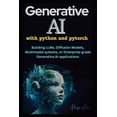 Generative AI with Python and Pytorch: Building LLMs, Diffusion Models, Multimodal systems, or ...