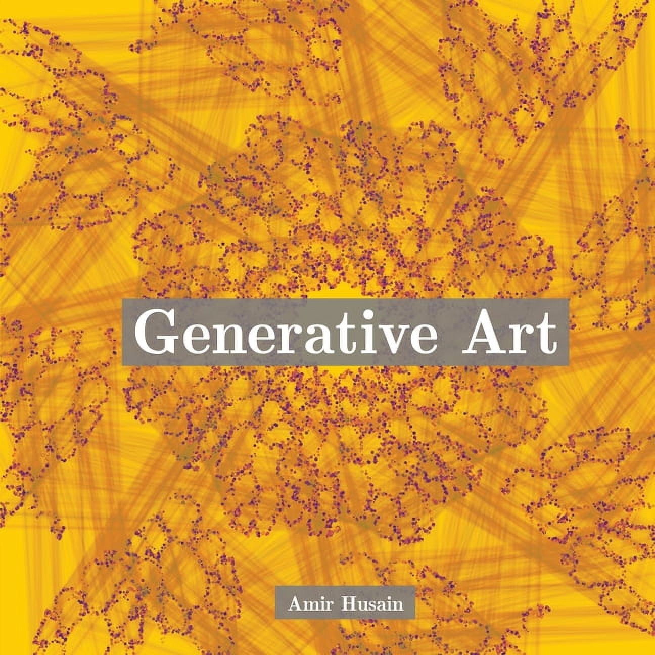 Generative Art: Use the Power of Algorithms to Create Stunning Patterns (Paperback) - Walmart.com