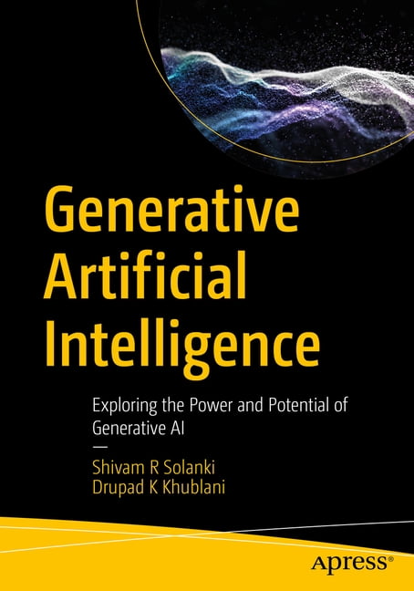 Generative Artificial Intelligence: Exploring the Power and Potential of Generative AI ...