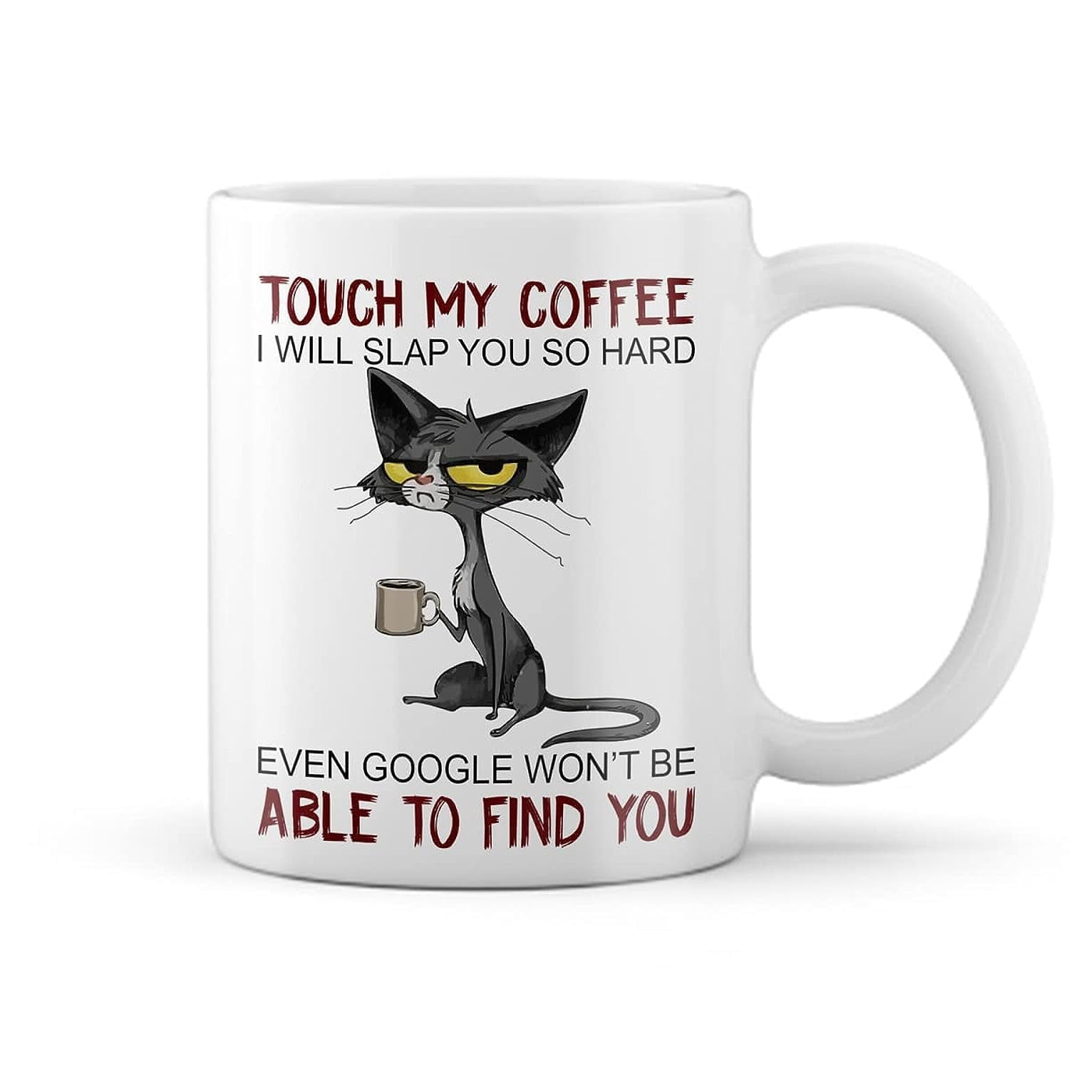 Generic Grumpy Cat Mug Touch My Coffee Mug Ill Slap You So Hard Mug Cat ...