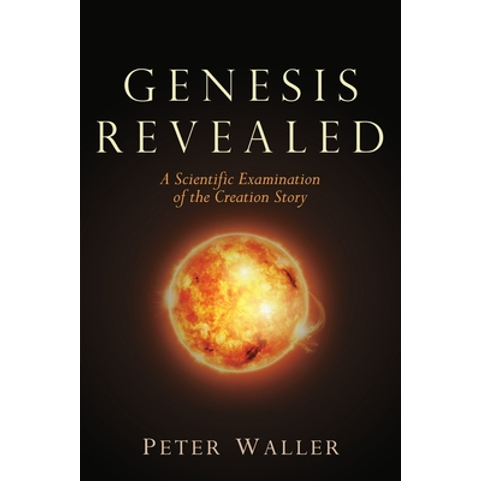 Genesis Revealed: A Scientific Examination of the Creation Story ...