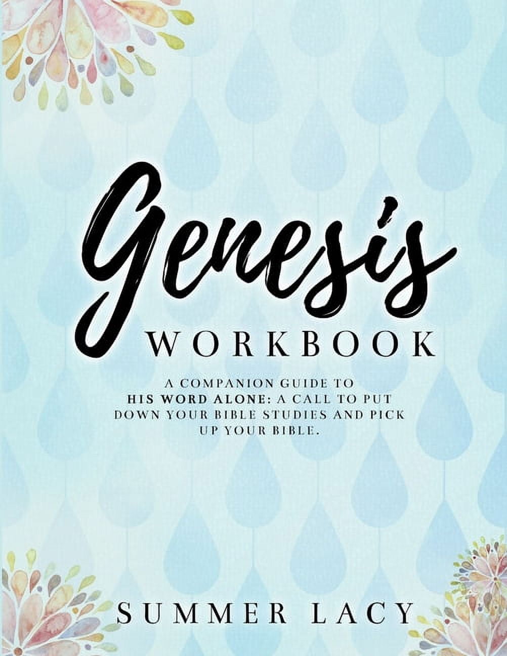 Genesis Workbook A Companion Guide to His Word Alone: A Call to Put ...