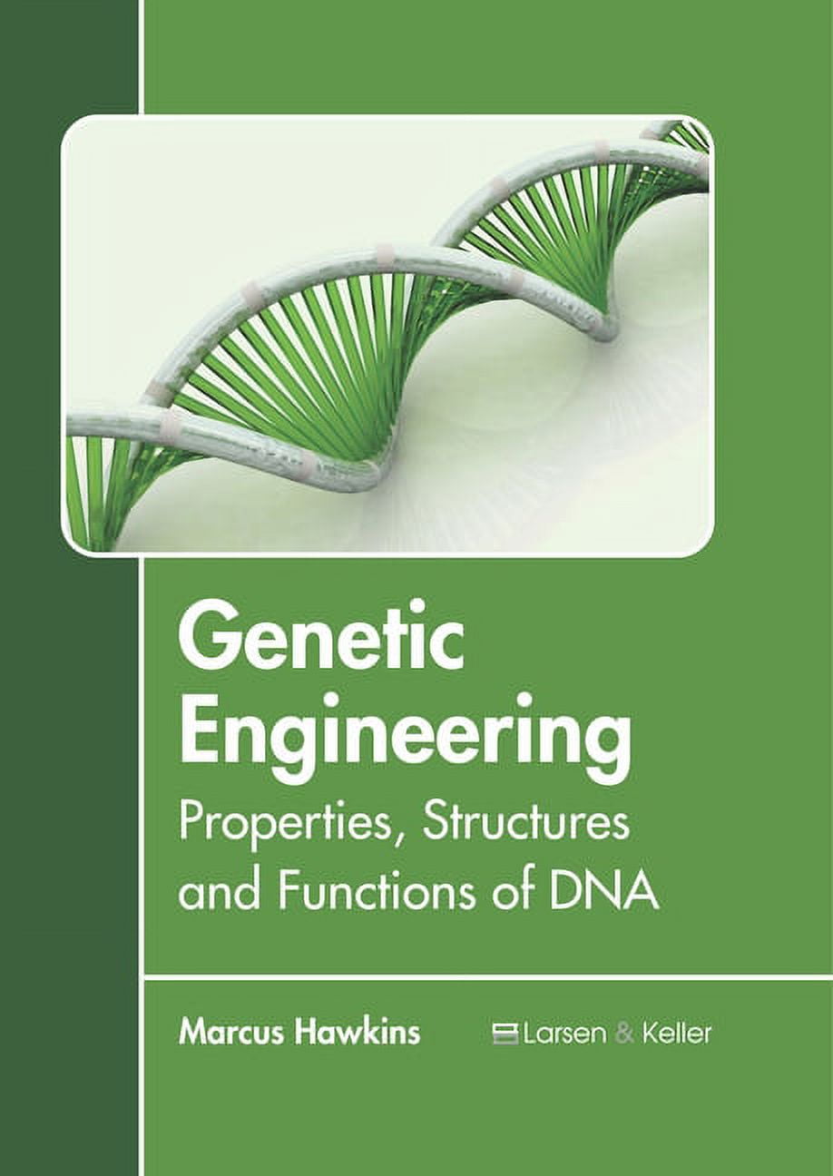 Genetic Engineering: Properties, Structures and Functions of DNA ...