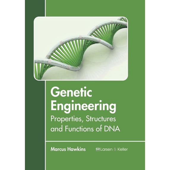 Genetic Engineering: Properties, Structures and Functions of DNA ...