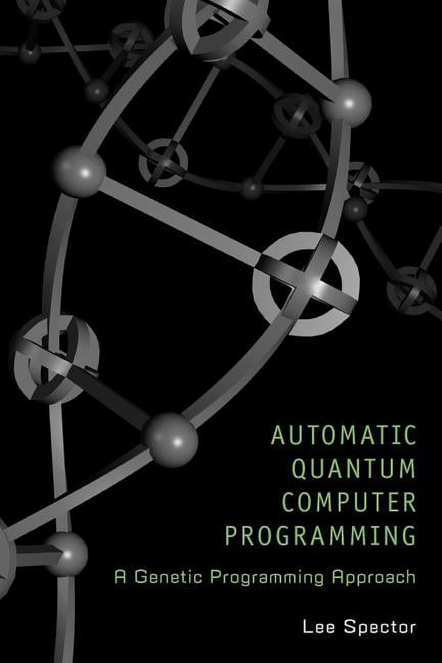 Genetic Programming Automatic Quantum Computer Programming: A Genetic Programming Approach, Book ...
