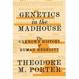 Genetics in the Madhouse: The Unknown History of Human Heredity, (Paperback) - Walmart.com