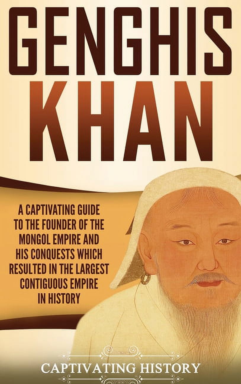 Genghis Khan: A Captivating Guide to the Founder of the Mongol Empire ...