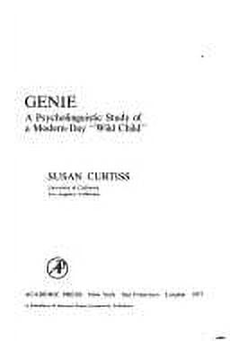 Pre-Owned Genie : A Linguistic Study of a Modern-Day "Wild Child ...