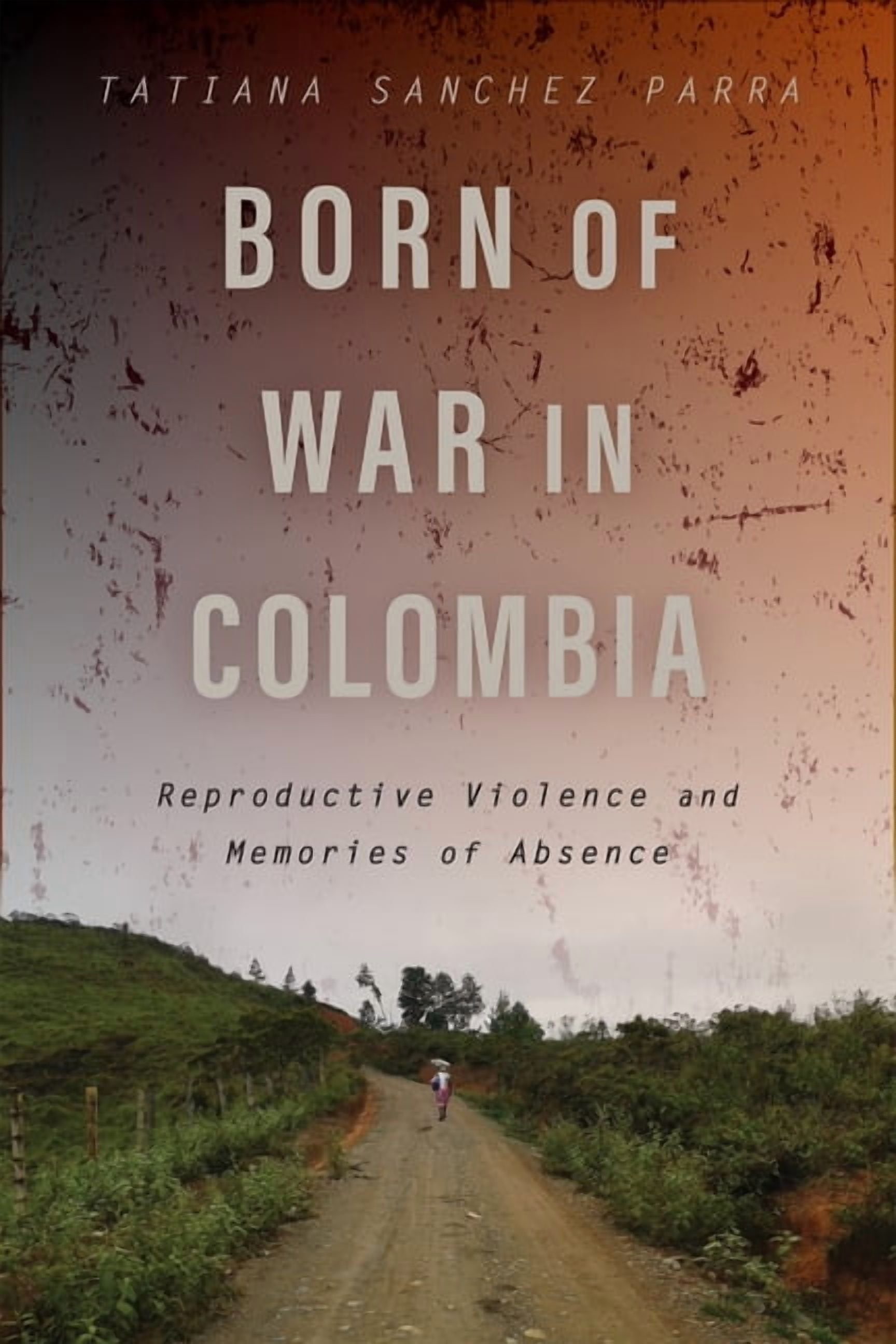 Genocide, Political Violence, Human Righ Born of War in Colombia ...