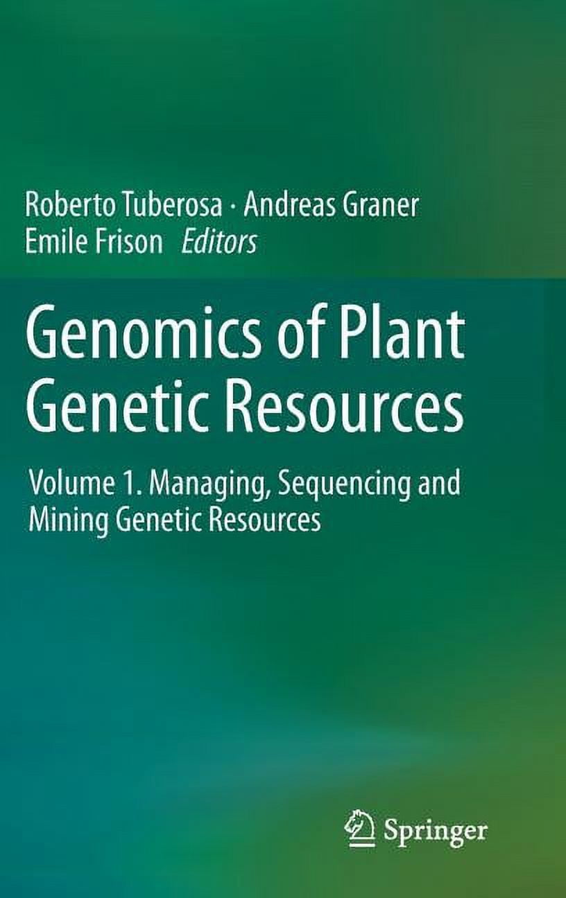 Genomics of Plant Genetic Resources: Volume 1. Managing, Sequencing and ...