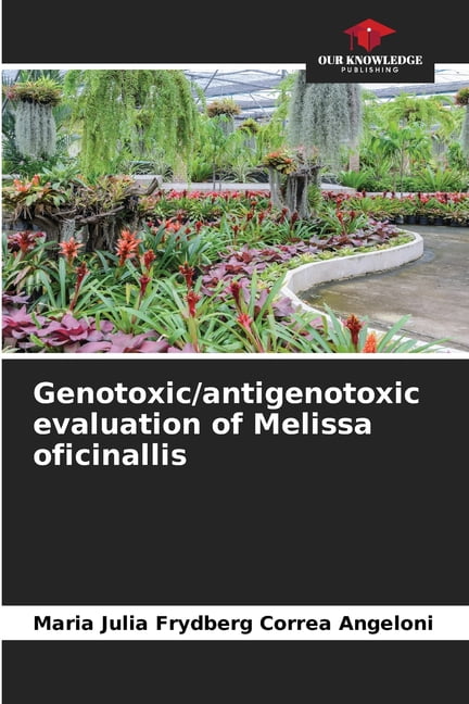 Genotoxic/antigenotoxic evaluation of Melissa oficinallis, (Paperback ...