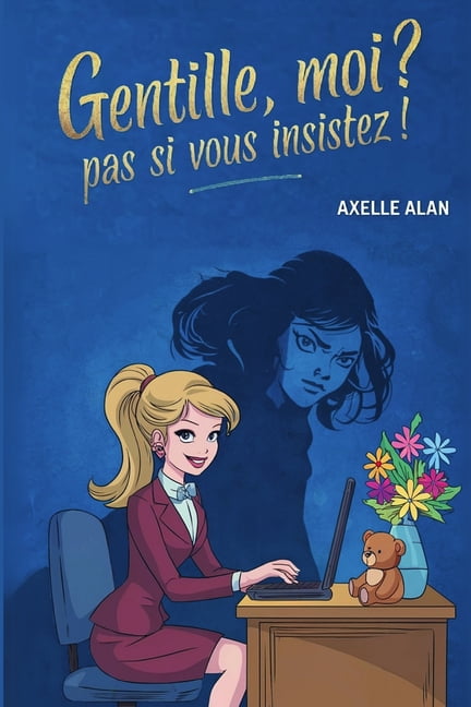 Gentille, moi? Pas si vous insistez!: Entre humour, enquÃªte et vie de ...