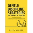 Gentle Discipline Strategies for Parents of Toddlers: Positive ...