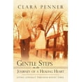 Gentle Steps on the Journey of a Healing Heart: Living Joyfully Through ...