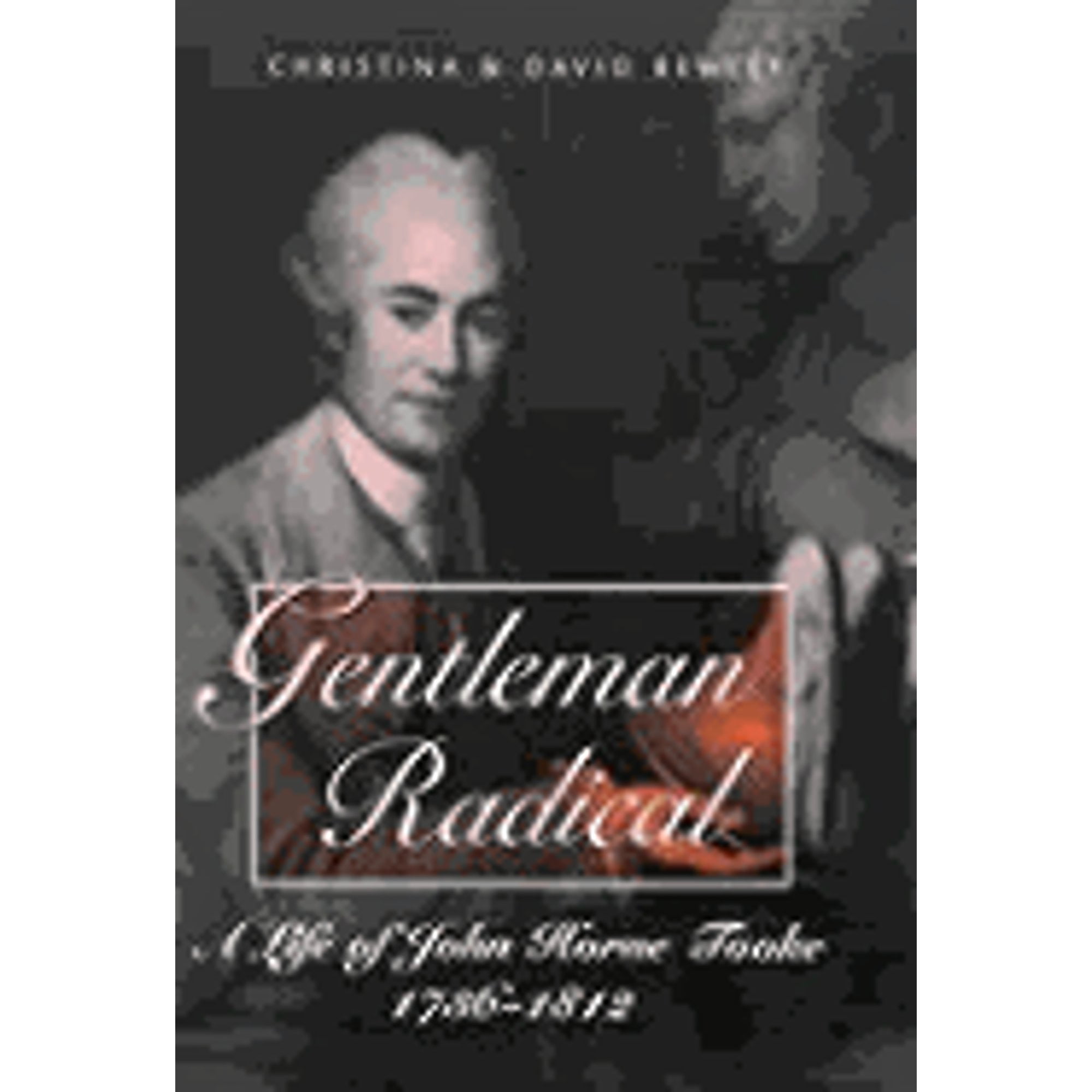 Pre-Owned Gentleman Radical: Life of John Horne Tooke, 1736-1812 ...