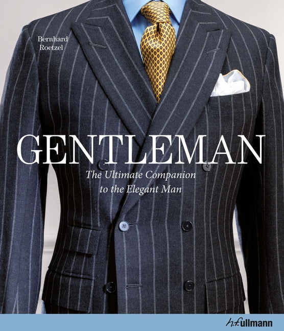 Gentleman: The Ultimate Companion to the Elegant Man: 20 Years ...