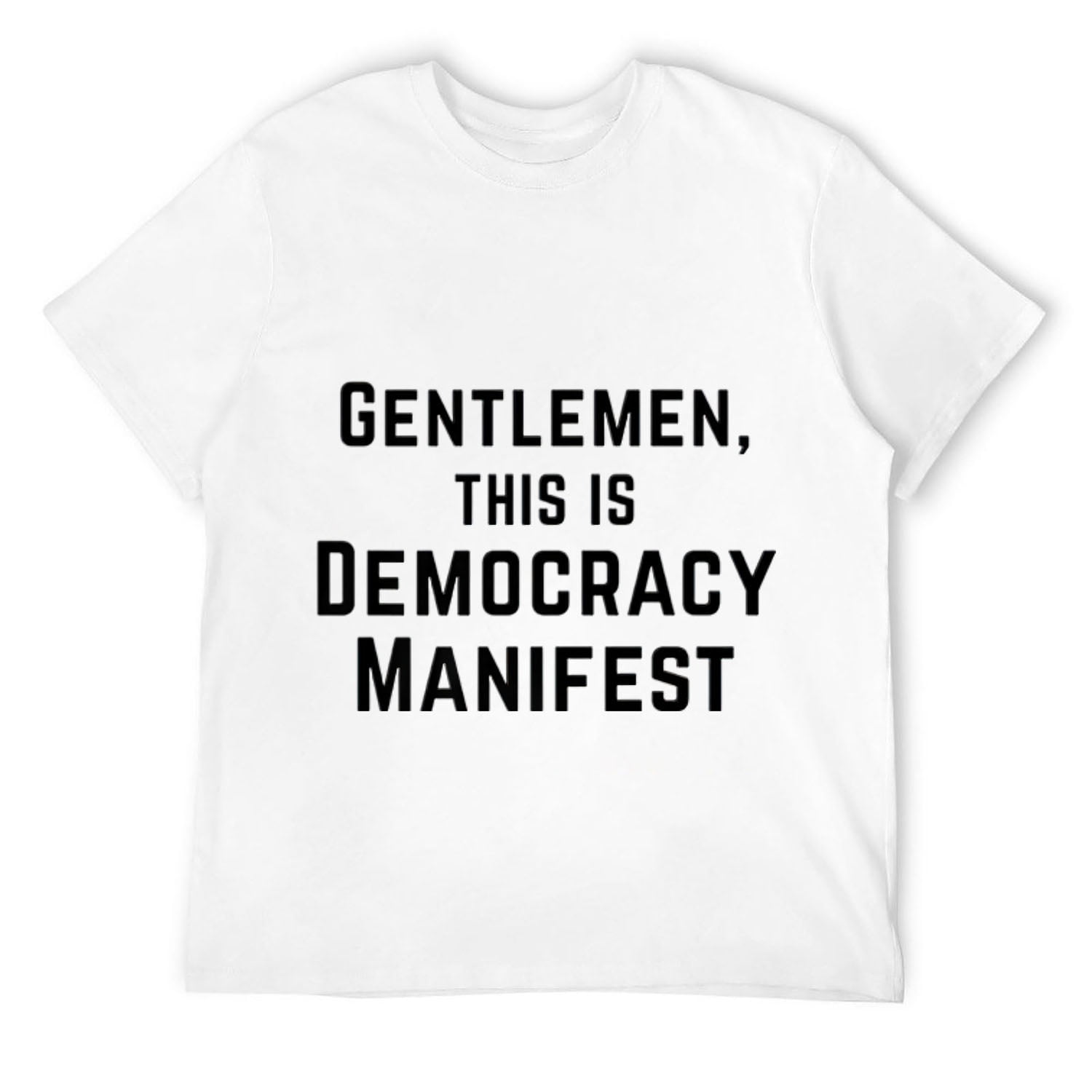 Gentlemen, This is Democracy Manifest T-Shirt - Walmart.com