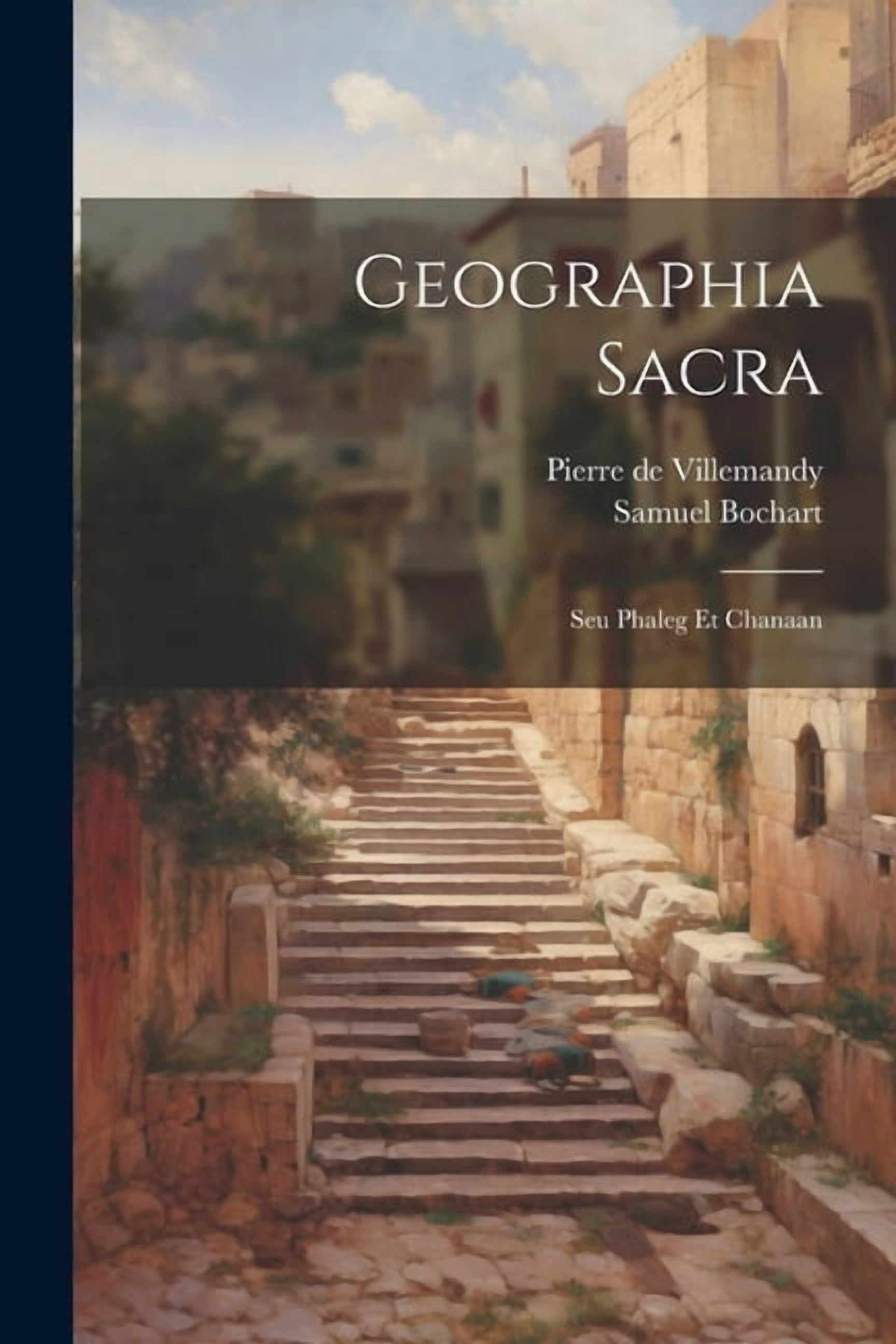 Geographia Sacra: Seu Phaleg Et Chanaan (Paperback) - Walmart.com