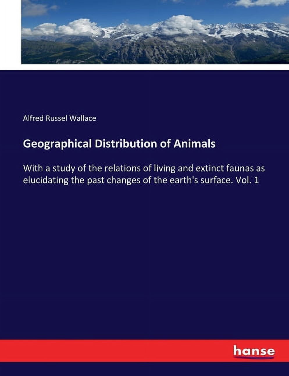 Geographical Distribution of Animals: With a study of the relations of ...