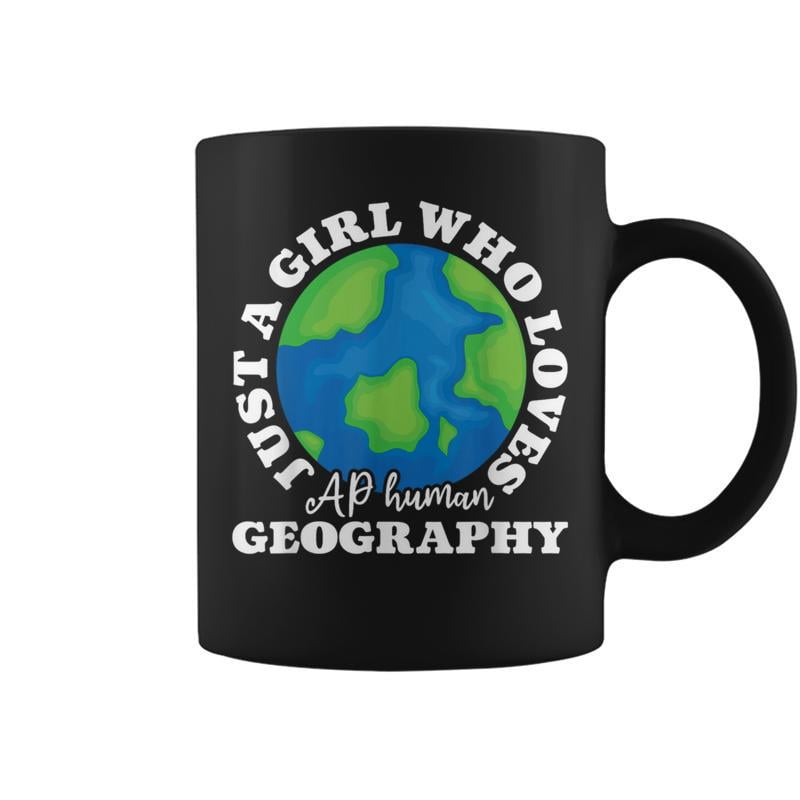 Geography Lover Just A Girl Who Loves Ap Human Geography Coffee Mugs ...