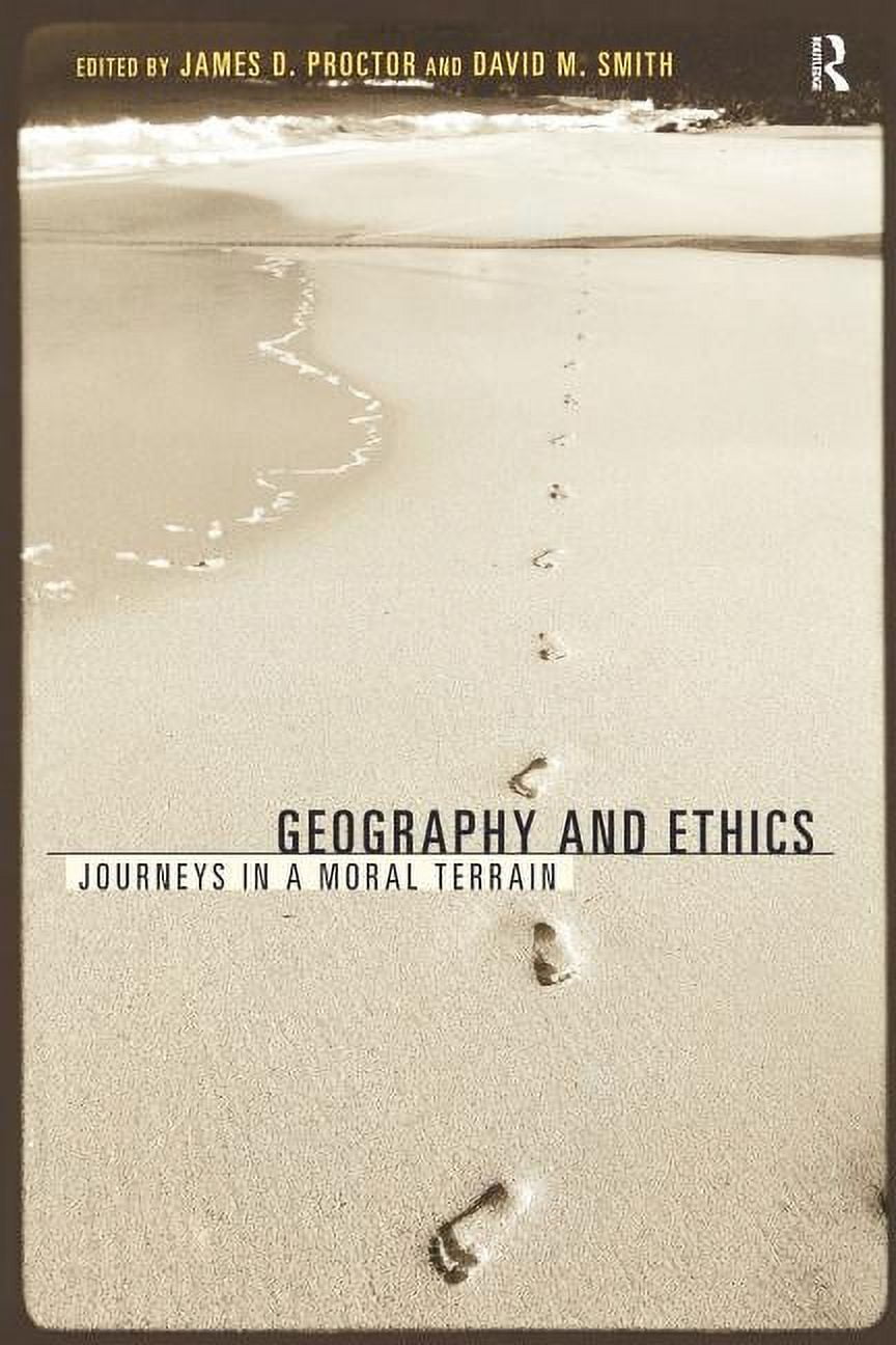 Geography and Ethics: Journeys in a Moral Terrain, (Paperback ...