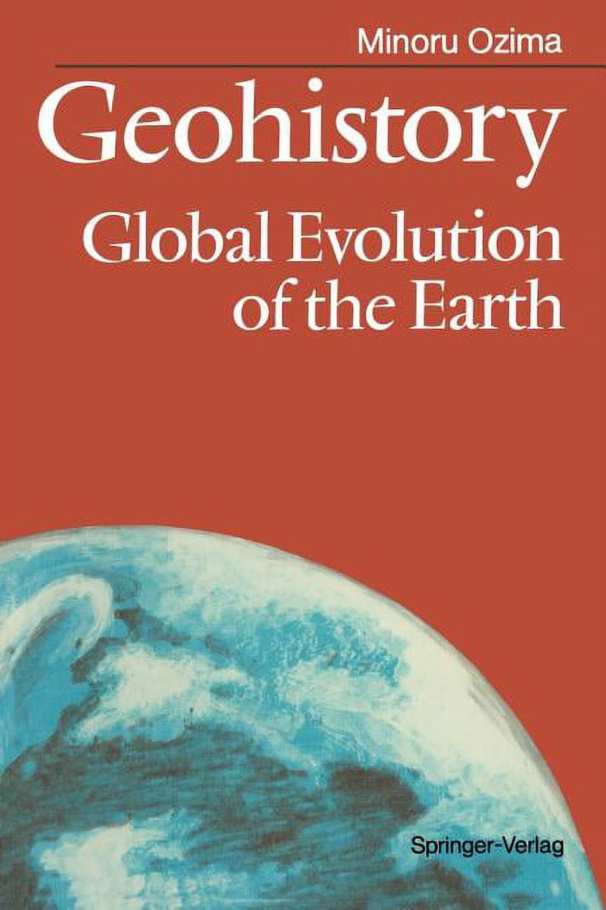 Geohistory: Global Evolution of the Earth, (Paperback) - Walmart.com