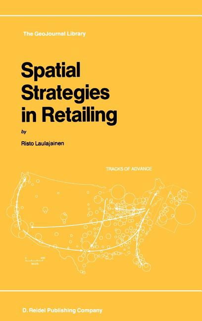 Geojournal Library Spatial Strategies in Retailing, Book 8, (Hardcover ...